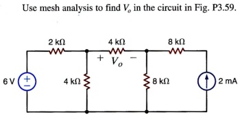 SOLVED: Use mesh analysis to find V, in the circuit in Fig. P3.59 2k Î© 4 k Î© + Vo 4k Î© 8k Î ...