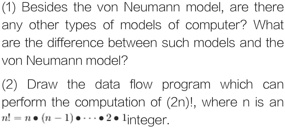 SOLVED: (1) Besides the von Neumann model; are there any other types of ...