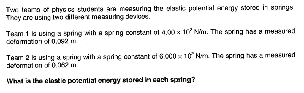 SOLVED: Two teams of physics students are measuring the elastic ...