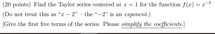 SOLVED: (20 points) Find the Taylor series centered at € = 1 for the ...