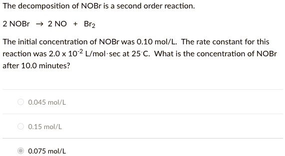 SOLVED: The decomposition of NOBr is a second-order reaction: 2 NOBr ...
