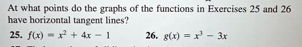 SOLVED: At what points do the graphs of the functions in Exercises 25 and 26 have horizontal ...