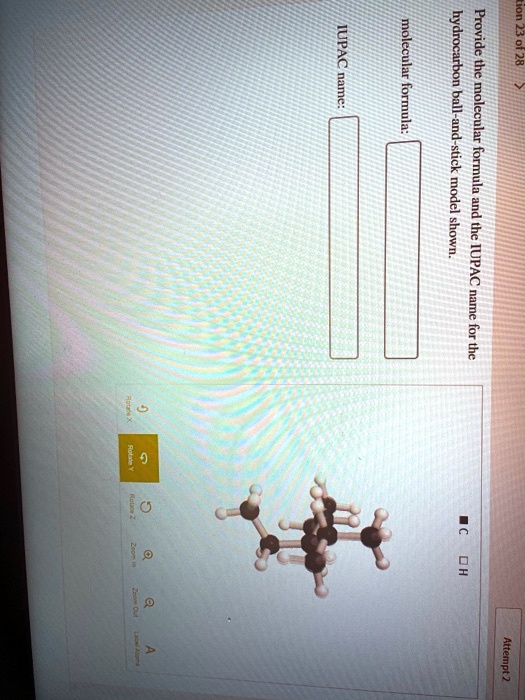 SOLVED: IUPAC molecule H the ball and molecular stick formula uploaded ...