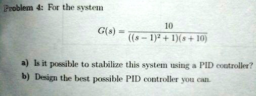 VIDEO solution: Is it possible to stabilize system using PID controller? Design best possible ...