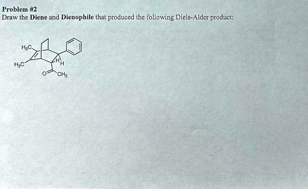 SOLVED: Problem #2: Draw the Diene and Dienophile that produced the following Diels-Alder ...