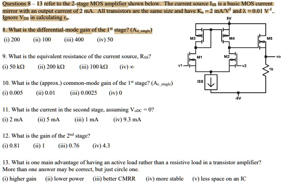 SOLVED: Questions 8-13 refer to the 2-stage MOS amplifier shown below. The current source Iss is ...