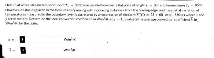 SOLVED: Helium at a free stream temperature of T=25Â°C is in parallel ...