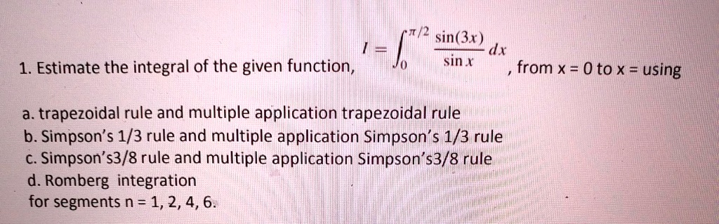 SOLVED: 7/2 sin(3x) dx from x = 0 to x = using 1. Estimate the integral of the given function, a ...