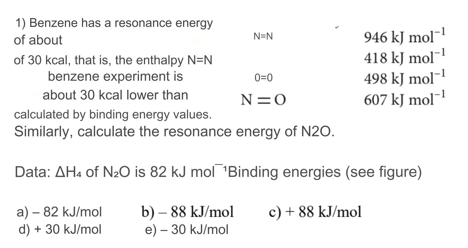 1) Benzene has a resonance energy of about of 30 kcal, that is, the ...