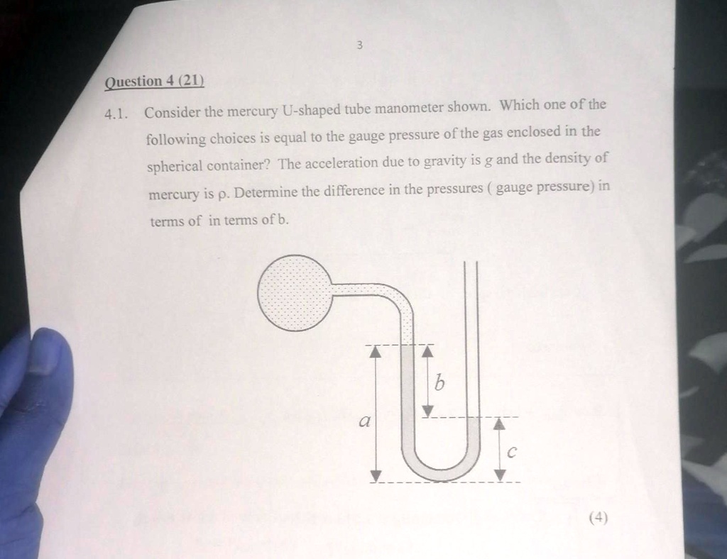 3 Question 4 (21) 4.1. Consider the mercury U-shaped tube manometer ...