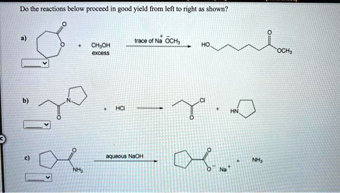 SOLVED: Do the reactions below proceed in good yield from left to right ...