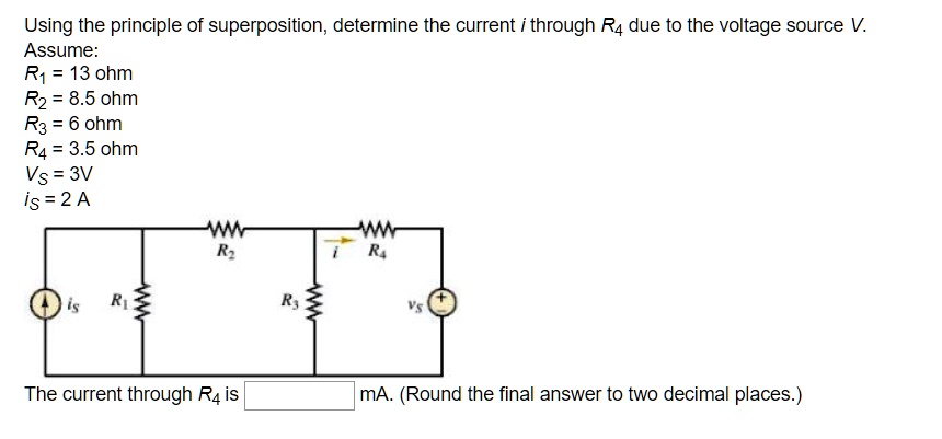 SOLVED: Using the principle of superposition, determine the current i through R4 due to the ...