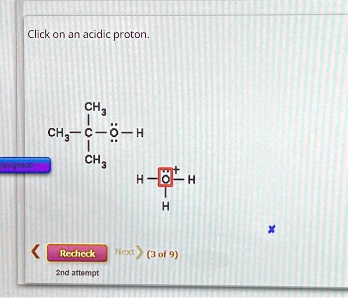 SOLVED: Click on an acidic proton CH3 CH3- H-O- CH3 1 H X Recheck Next3 of 9) 2nd attempt
