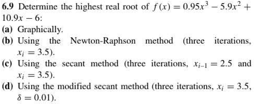69 determine the highest real root of f x 095x3 59x 109x 6 a graphically b using the newton ...