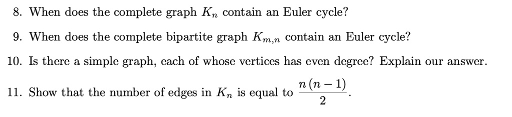Solved 8 When Does The Complete Graph Kn Contain An Euler Cycle 9 When Does The Complete 4238