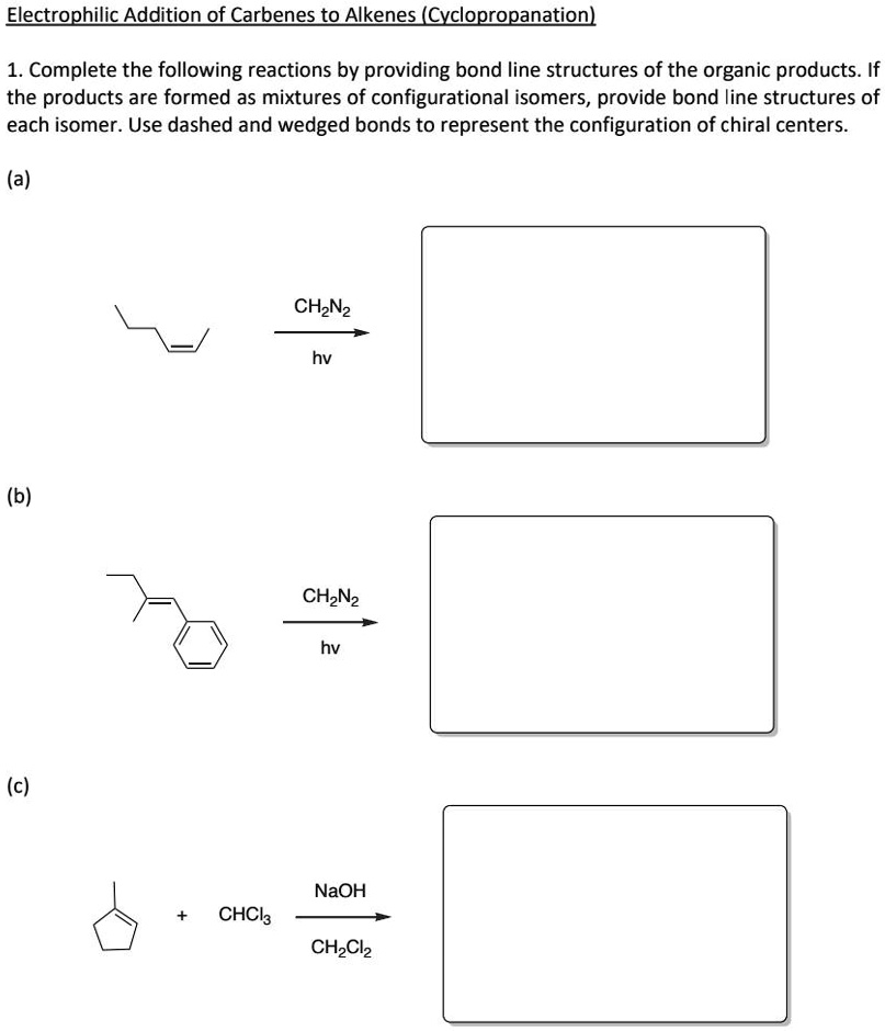 SOLVED: Electrophilic Addition of Carbenes to Alkenes (Cyclopropanation) 1. Complete the ...