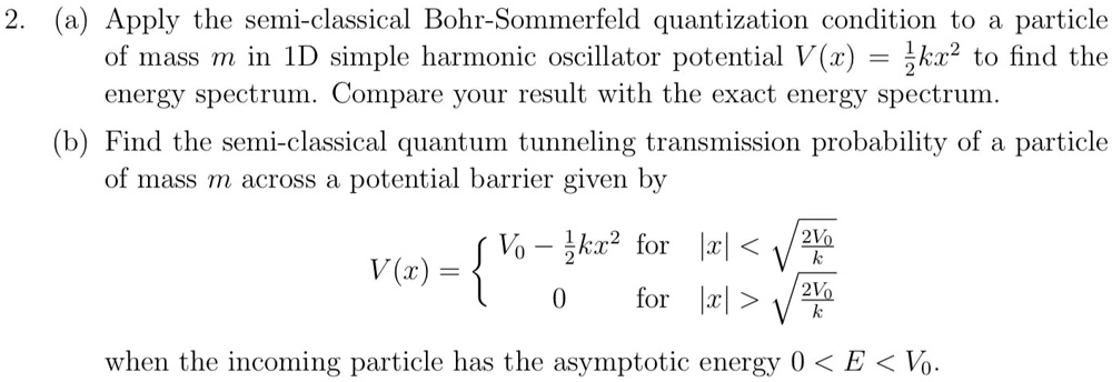 SOLVED: (a) Apply the semi-classical Bohr-Sommerfeld quantization ...