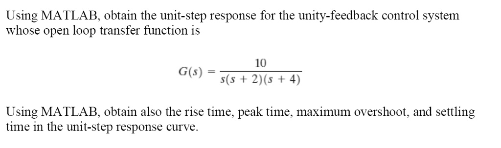SOLVED: Using MATLAB, obtain the unit-step response for the unity ... SOLVED: Using MATLAB, obtain the unit-step response for the unity ...