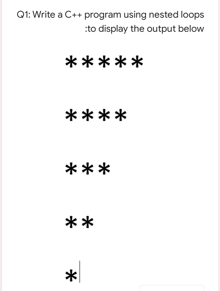 Solved Please Solved It In 30 Minutes Q1 Write A C Program Using Nested Loops To Display