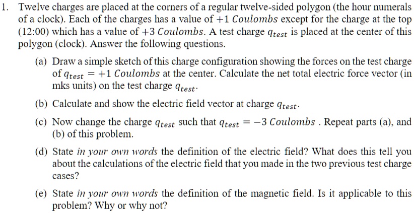 SOLVED: Twelve charges are placed at the corners of a regular twelve-sided polygon (the hour ...