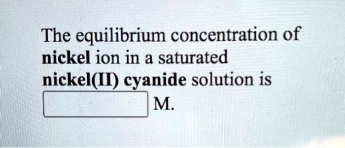 SOLVED: The equilibrium concentration of nickel ion in a saturated ...