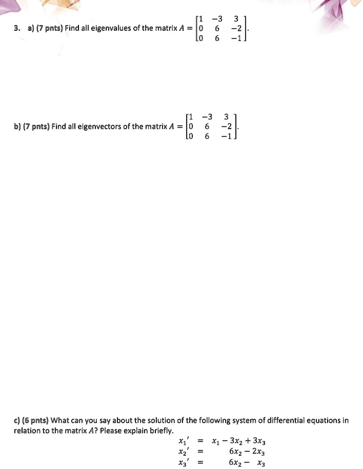 SOLVED:a) (7 pnts) Find all eigenvalues of the matrix A 3 -3 -} b) (7 ...