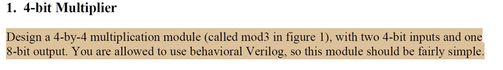 1. 4-bit Multiplier Design a 4-by-4 multiplication module (called mod3 ...