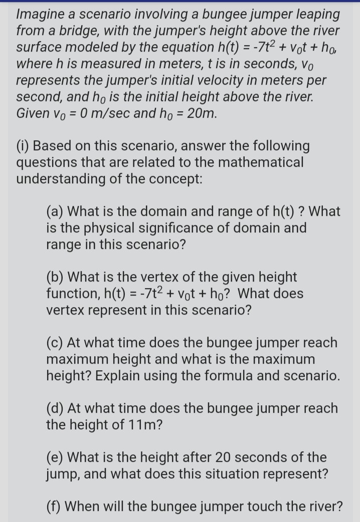 Imagine a scenario involving a bungee jumper leaping from a bridge, with the jumper's height ...