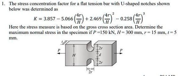 SOLVED: The stress concentration factor for a flat tension bar with U ...