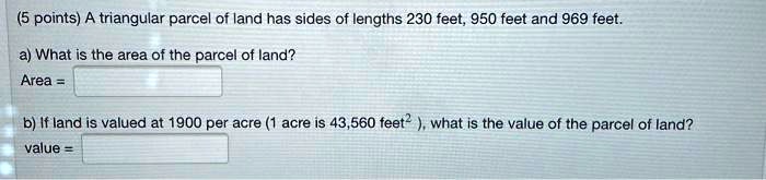 SOLVED: (5 points) A triangular parcel of land has sides of lengths 230 feet; 950 feet and 969 ...