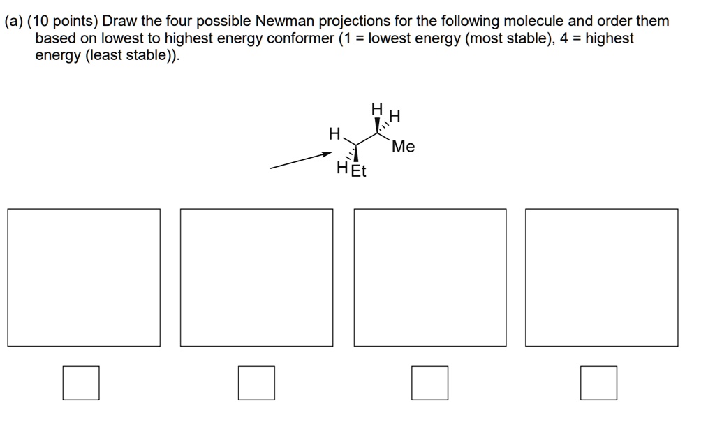 a 10 points draw the four possible newman projections for the following ...