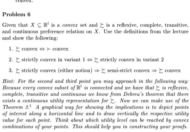 SOLVED: Problem 6 Given that X âˆˆ R' is a convex set and reflexive, complete, transitive, and ...