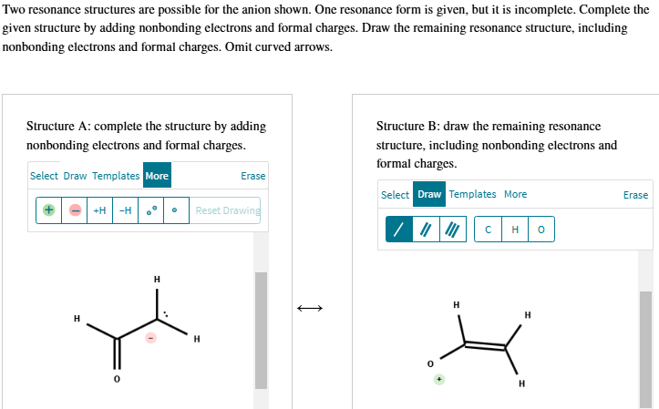 Two resonance structures are possible for the anion shown. One resonance form is given, but it ...