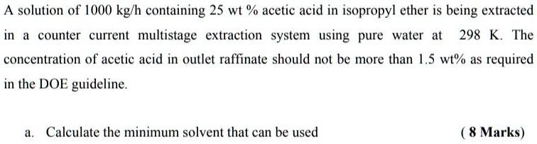 SOLVED: A solution of 1000 kg/h containing 25 wt% acetic acid in ...