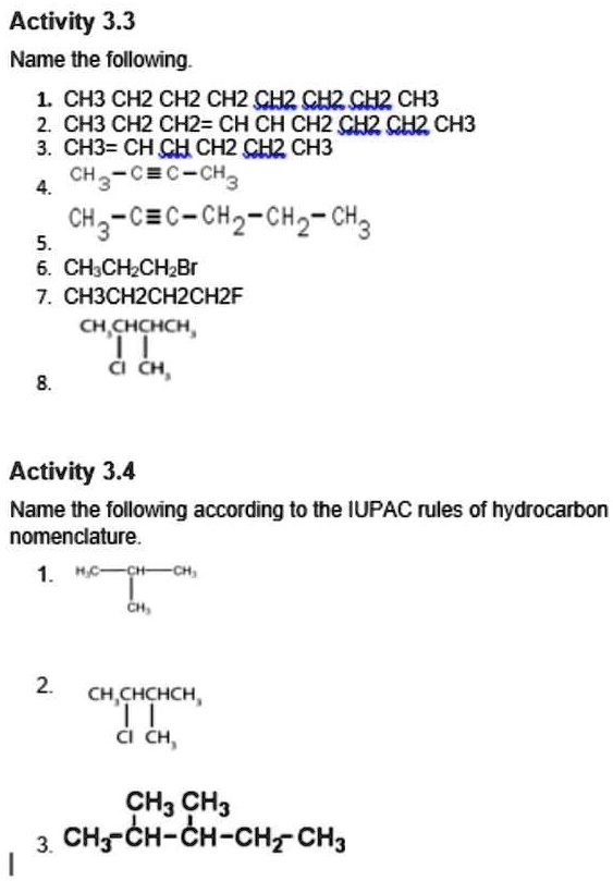 Activity 3.3 Name the following. 1. CH3 CH2 CH2 CH2 CH2 CH2 CH2 CH3 2. CH3 CH2 CH2= CH CH CH2 ...