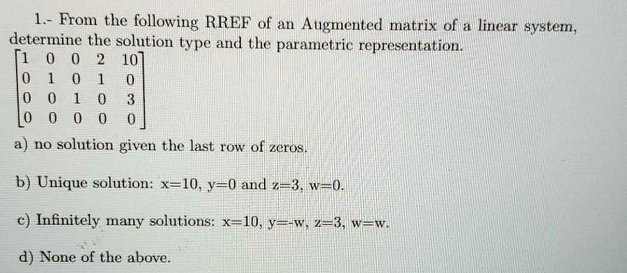 SOLVED: 17. From the following RREF of an Augmented matrix of a linear system, determine the ...