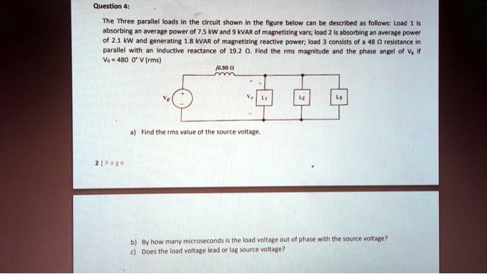 SOLVED: Question 4: The three parallel loads in the circuit shown in the figure below can be ...