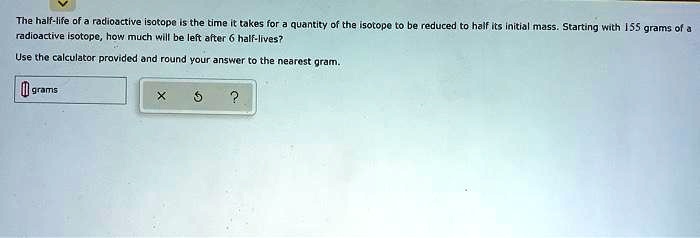 SOLVED: The half-life , radioactive isotopo the tme takes for quantity ...