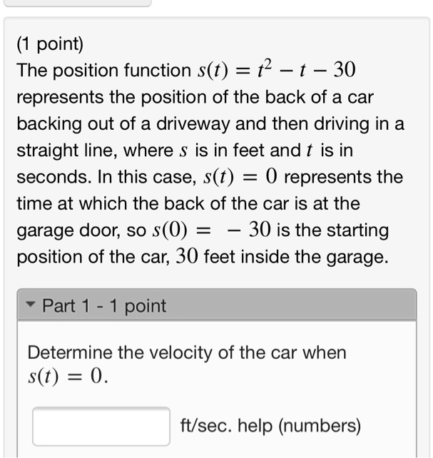 SOLVED: point) The position function s(t) = 12 t 30 represents the ... SOLVED: point) The position function s(t) = 12 t 30 represents the ...