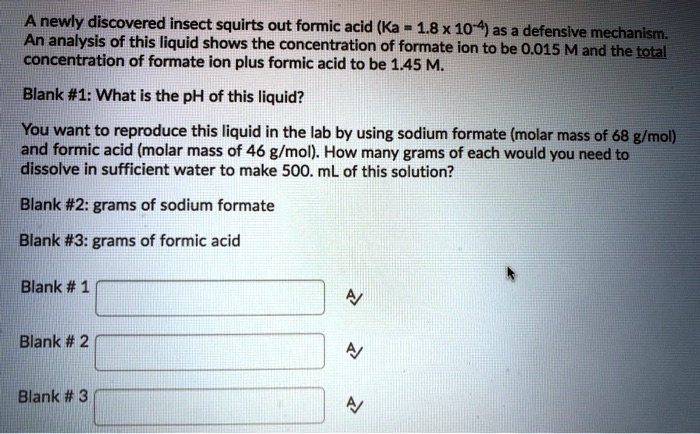 SOLVED: A newly discovered insect squirts out formic acid (Ka = 1.8 x ...
