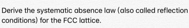 derive the systematic absence law also called reflection conditions for ...
