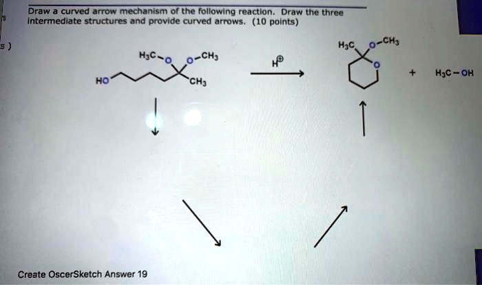 SOLVED: Draw a curved arrow mechanism of the following reaction Draw the three intermediate ...