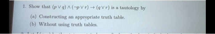 show that p v q pvr qvr is tautology by coustructing appropriate truth table without using truth ...