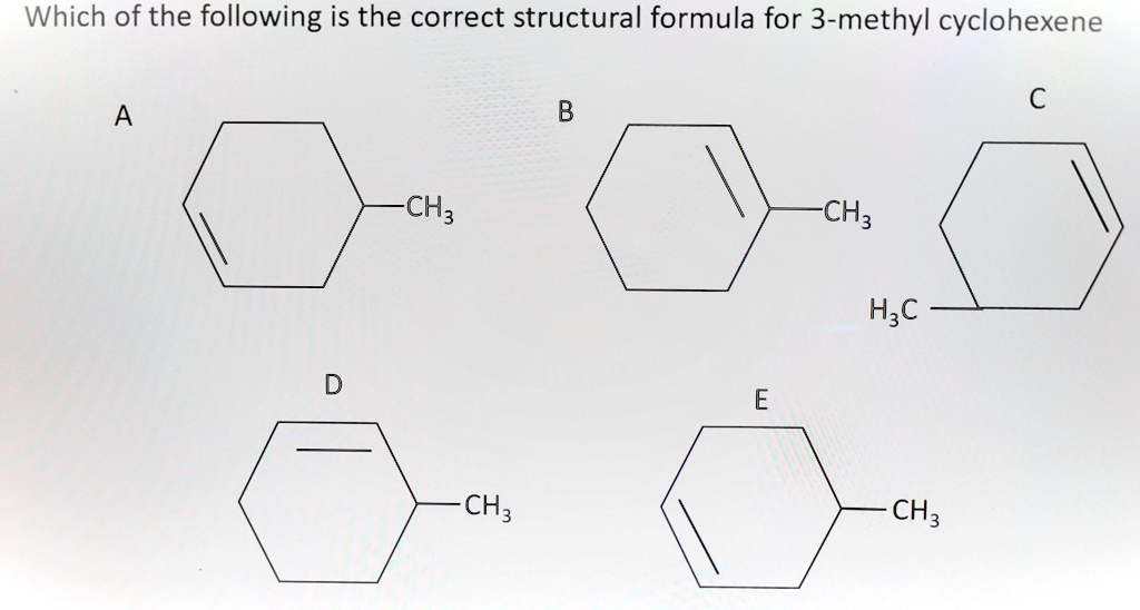 SOLVED: Which of the following is the correct structural formula for 3-methyl cyclohexene CHz ...