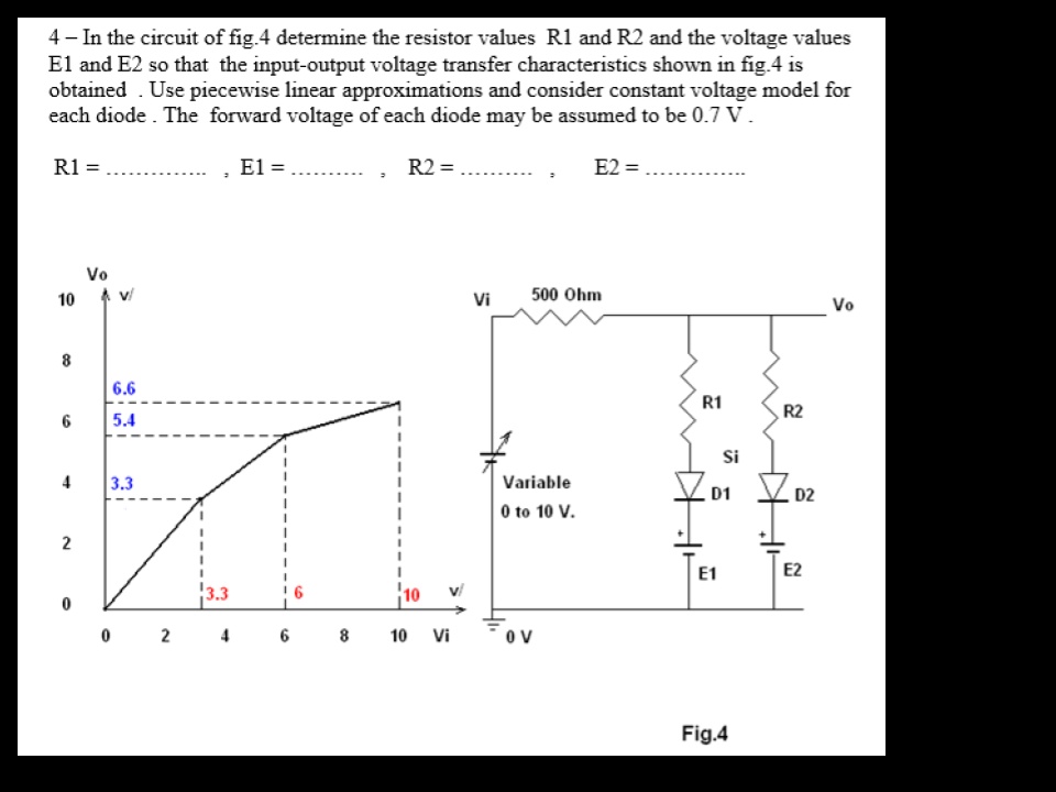 SOLVED: 4 - In the circuit of fig.4, determine the resistor values R1 and R2 and the voltage ...