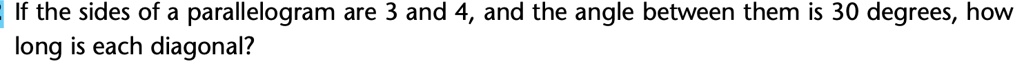 SOLVED: If the sides of a parallelogram are 3 and 4, and the angle ...