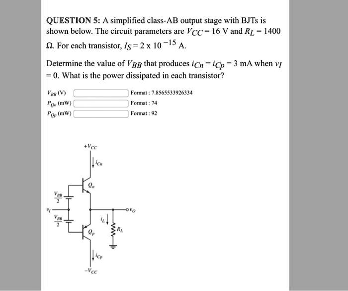 q5 question 5 a simplified class ab output stage with bjts is shown below the circuit parameters ...