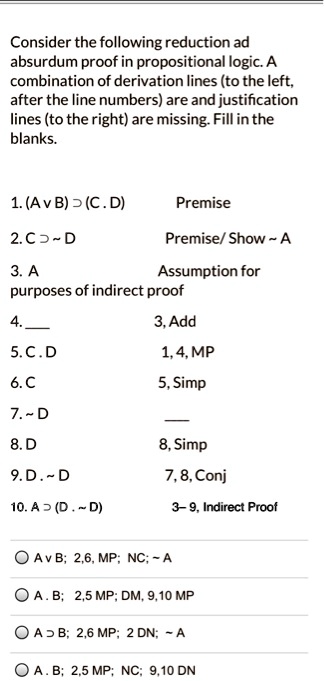 SOLVED: Consider the following reduction ad absurdum proof in propositional logic. A combination ...