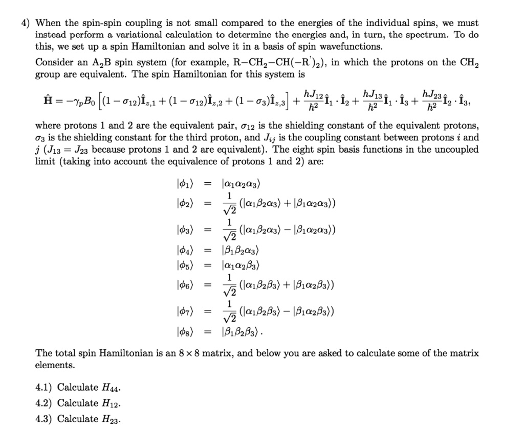 SOLVED: 4 When the spin-spin coupling is not small compared to the energies of the individual ...
