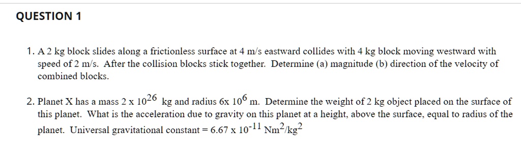 SOLVED: QUESTION 1 1.A2kg block slides along frictionless surface at 4 m/s eastward collides ...